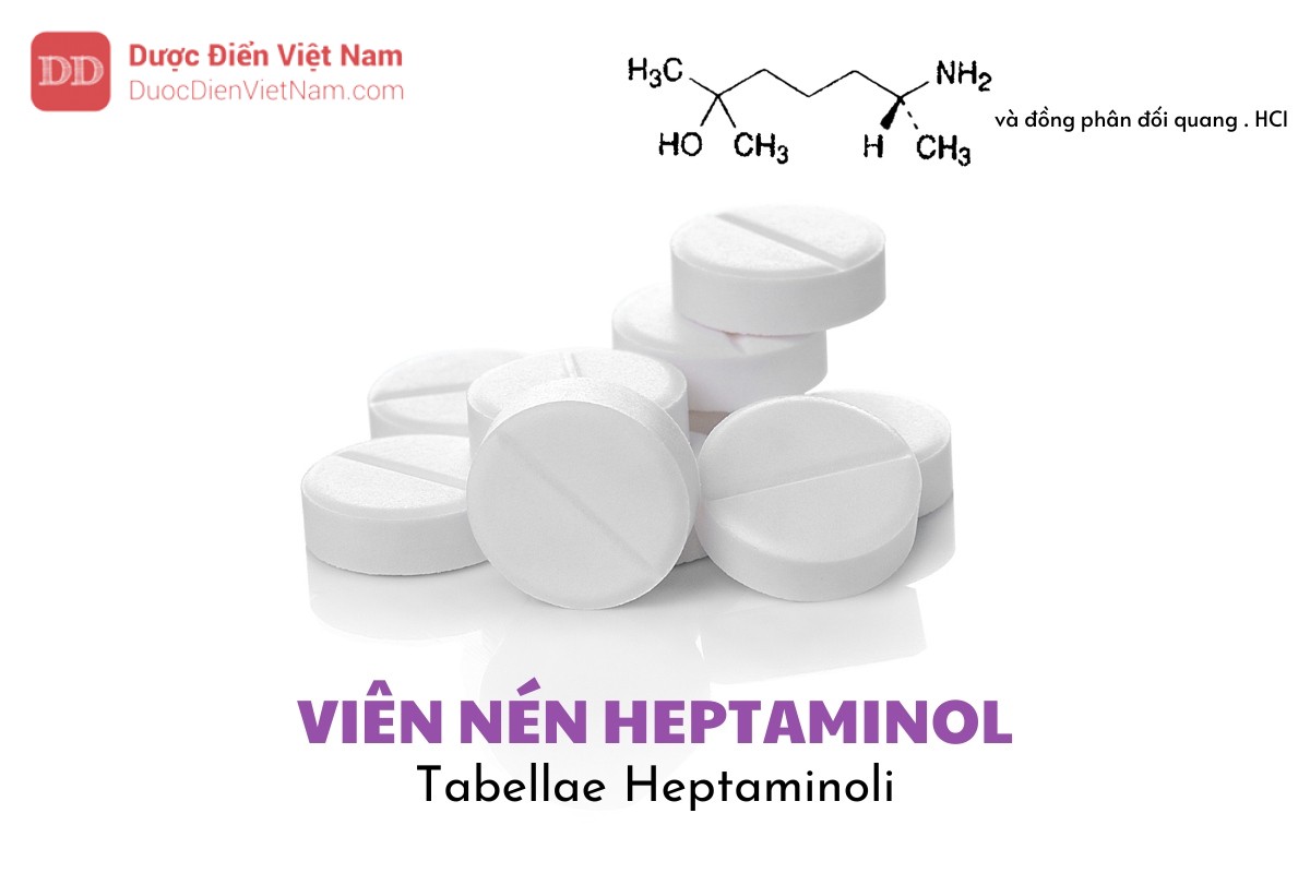 VIÊN NÉN HEPTAMINOL (Tabellae Heptaminoli) - Dược Điển Việt Nam 5
